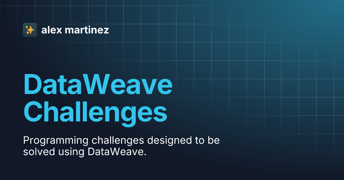 DataWeave Challenges | alex martinez